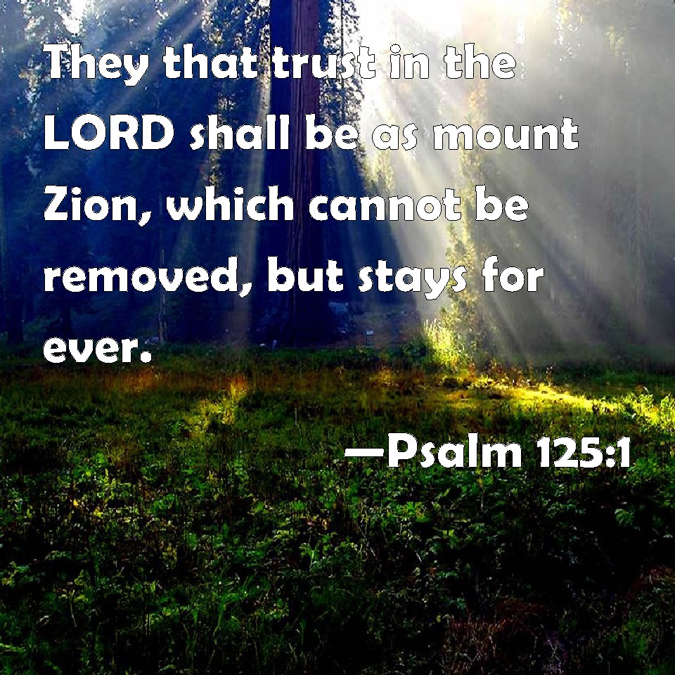 Psalm 125 1 They That Trust In The LORD Shall Be As Mount Zion Which psalm-125-1-they-that-trust-in-the-lord-shall-be-as-mount-zion-which